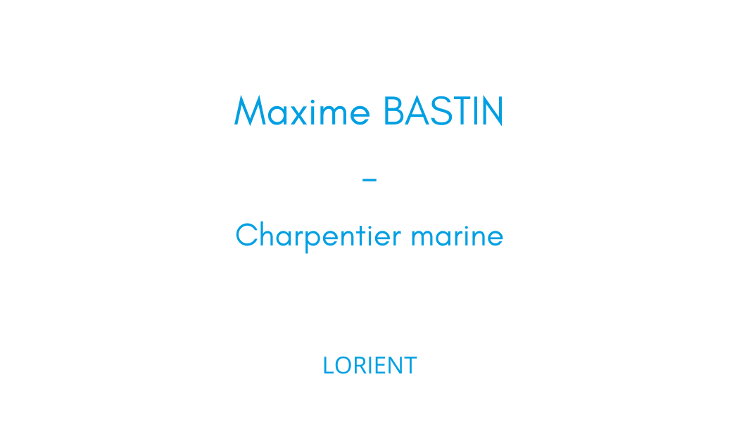 Maxime BASTIN - Atelier de charpente marine - Filéo Groupe